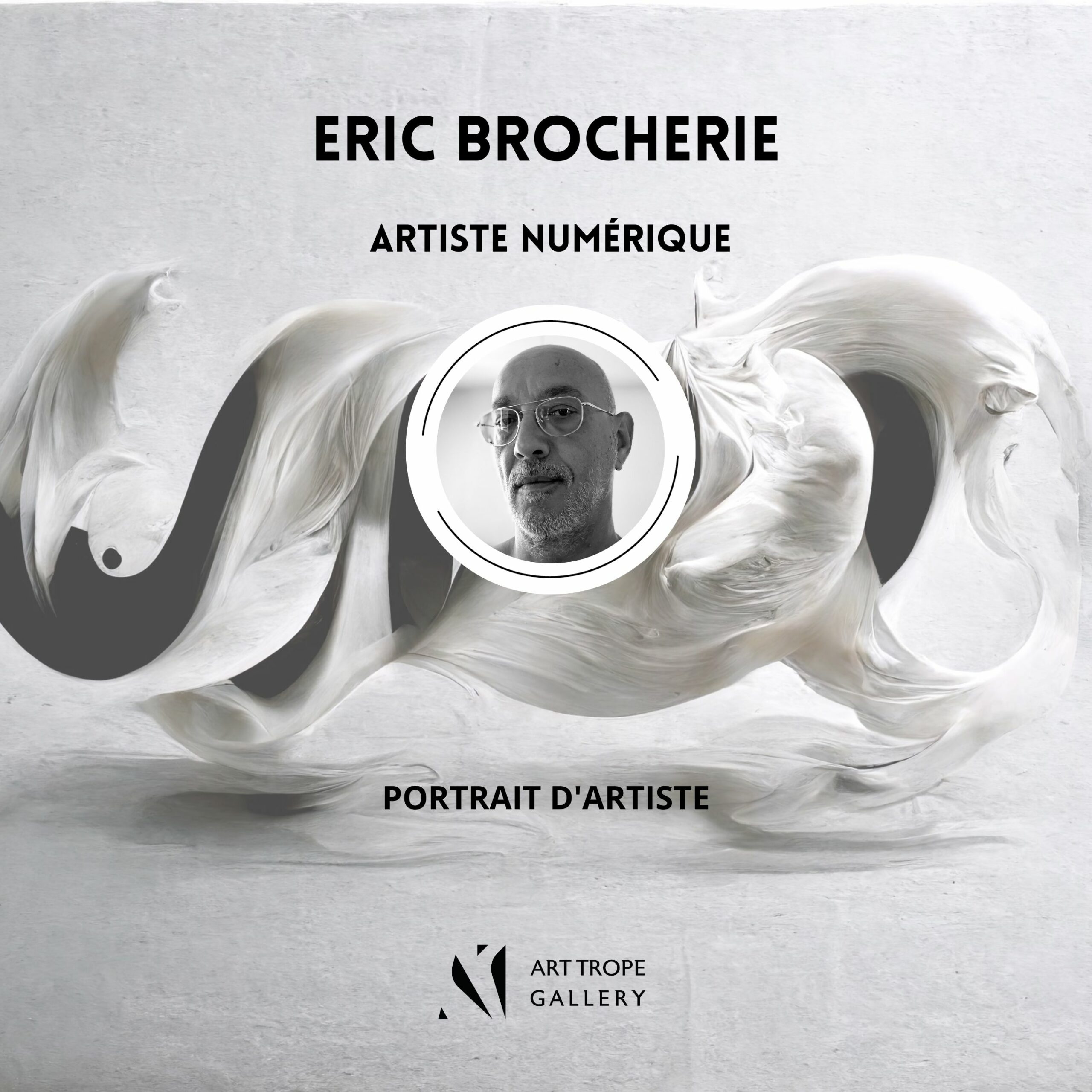 ART TROPE GALLERY VOUS PRÉSENTE LE PORTRAIT DE L'ARTISTE NUMÉRIQUE ERIC ...
